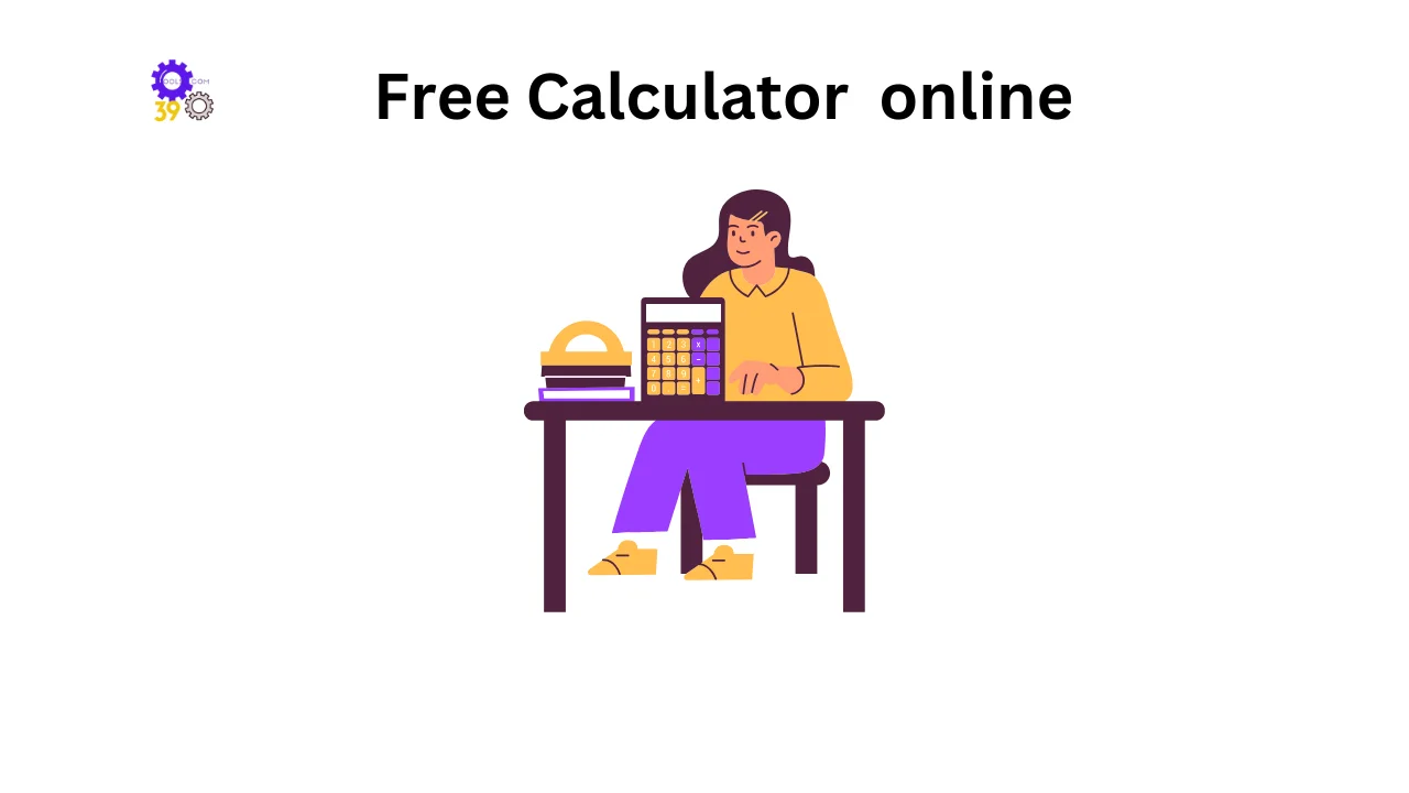 Free Calculator online - 2025 Tools39.com